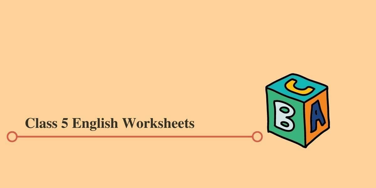 Download Class 5 English Worksheets for CBSE and ICSE in PDF (2022)