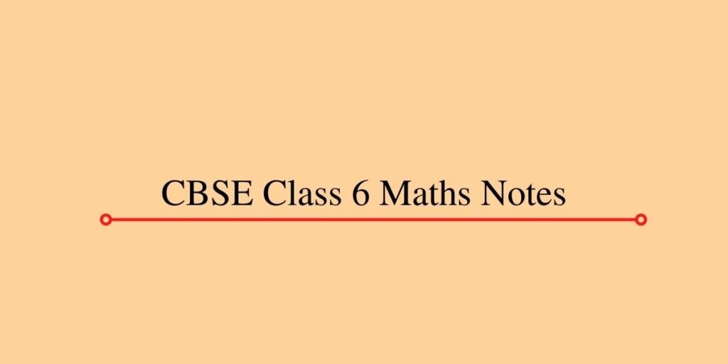 CBSE Class 6 Maths Notes Download In PDF For Free 2022 